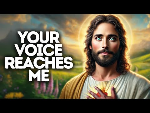 Your Voice Reaches Me | God Says | God Message Today | Gods Message Now | God Message