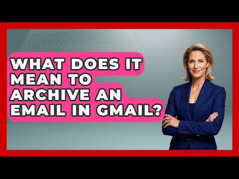 What Does It Mean To Archive An Email In Gmail? - TheEmailToolbox.com