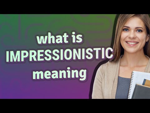 Impressionistic | meaning of Impressionistic