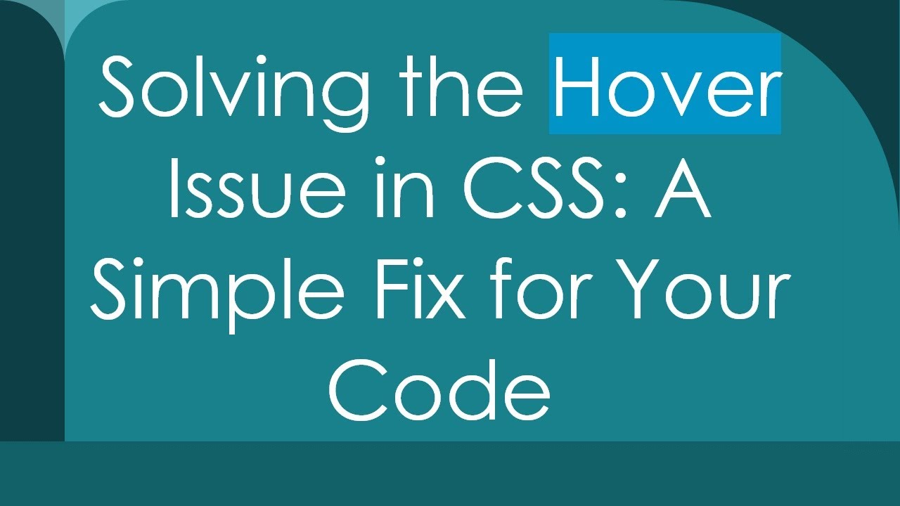 Solving the Hover Issue in CSS: A Simple Fix for Your Code