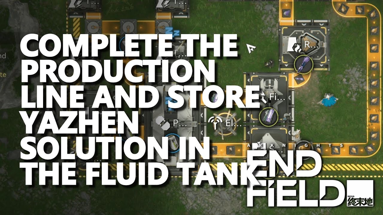 Complete the production line and store Yazhen Solution in the Fluid Tank Arknights Endfield