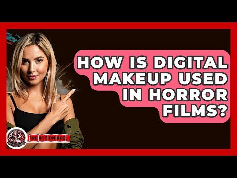 How Is Digital Makeup Used In Horror Films? - The Action Reel