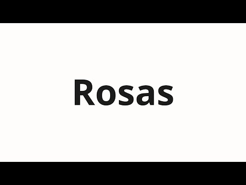 How to pronounce Rosas