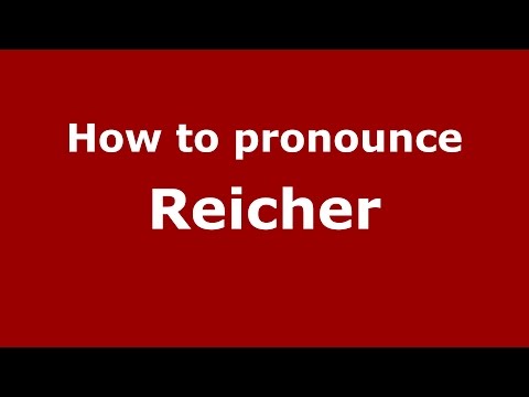 How to pronounce Reicher (Germany/German) - PronounceNames.com