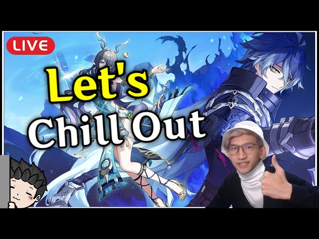 🔴 Let's Chill Out (EP.4) พักก่อนก่อนที่สัปดาห์หน้าจะตึง | Genshin Impact | วิดีโอครีเอเตอร์ :: OS