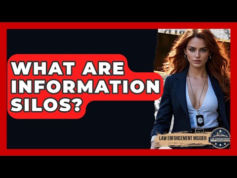 What Are Information Silos? - Law Enforcement Insider