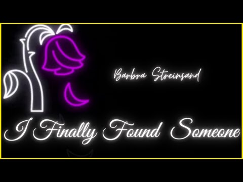 I finally found someone - Barbra Streisand (Lyrics) || azyaRd