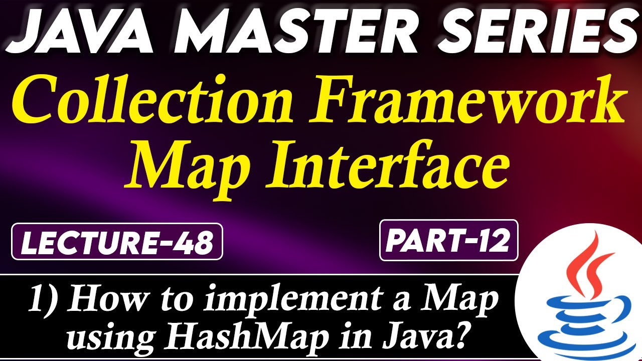 #48 Java Collection Framework Map Interface Part-12 | How to implement a Map using HashMap in Java?