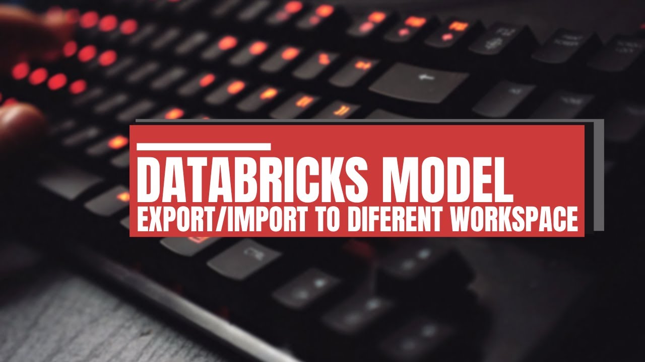 HOW TO EXPORT AND IMPORT MODELS BETWEEN DATABRICKS WORKSPACES