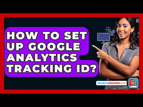How To Set Up Google Analytics Tracking ID? - SearchEnginesHub.com