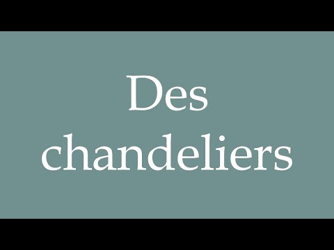 How to Pronounce ''Des chandeliers'' (Candlesticks) Correctly in French