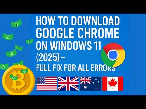 How to Download Google Chrome on Windows 11 (2025) – Full Fix for All Errors USA, UK, AUS, CAN