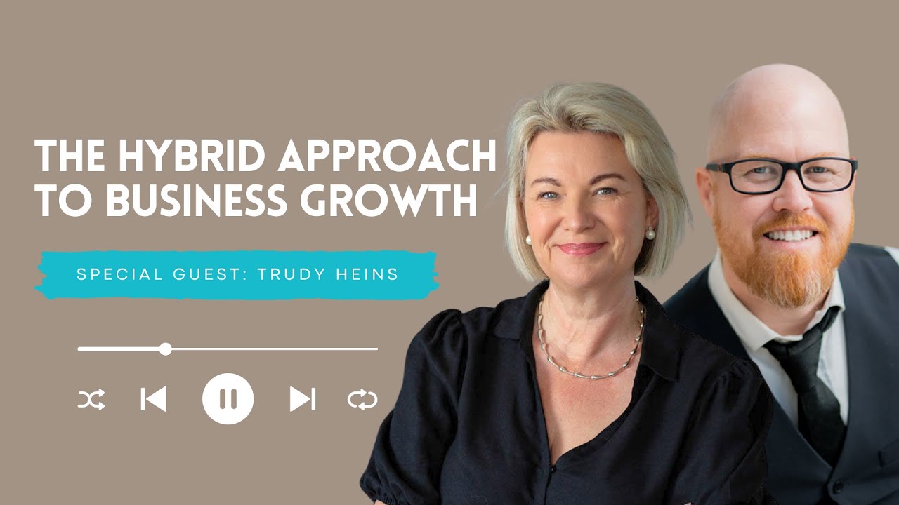 The Hybrid Approach To Business Growth with Trudy Heins