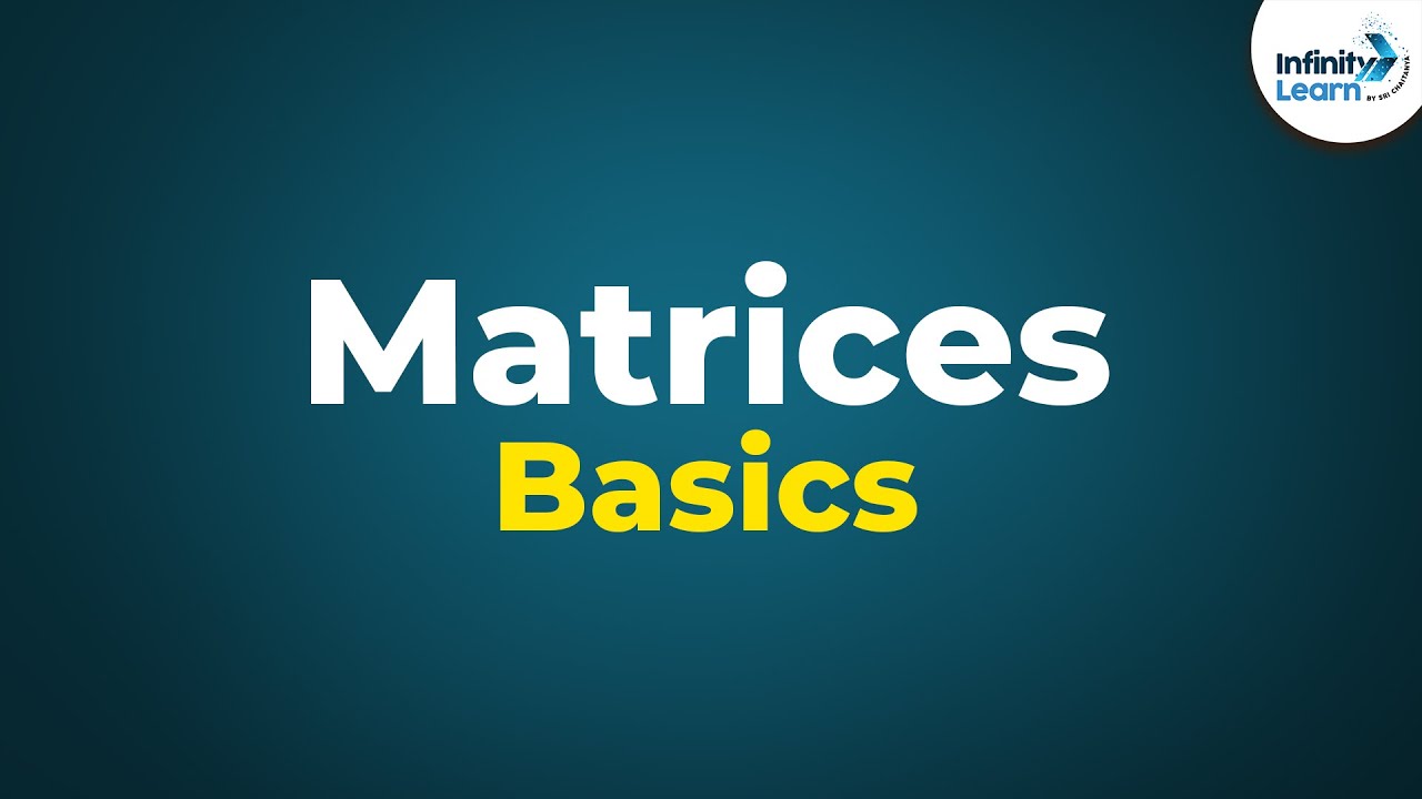 Matrices - Basics | Don't Memorise