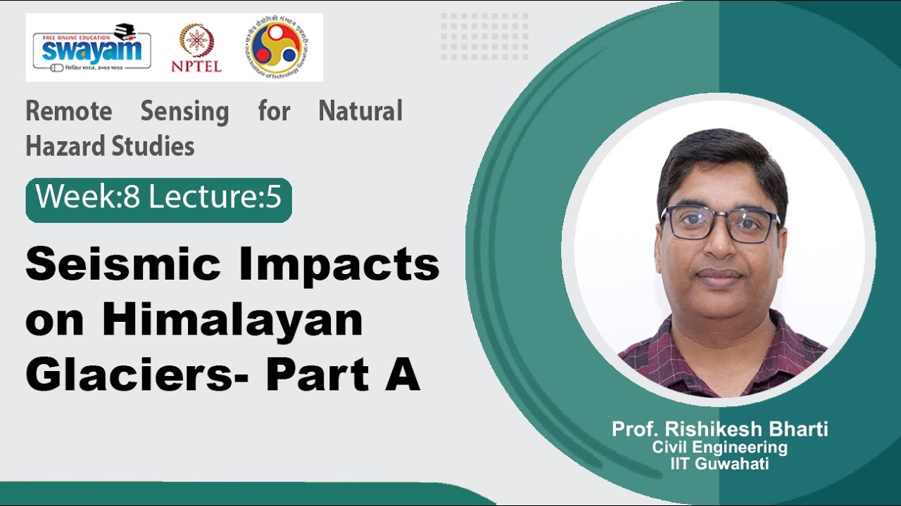 Lec 24 a:Seismic Impacts on Himalayan Glaciers- Part A
