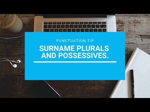 Punctuation Tip: Surname Plurals and Possessives
