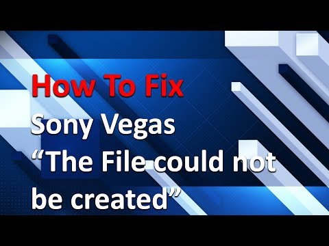 How To Fix “The file could not be created” In Sony Vegas – MP-E