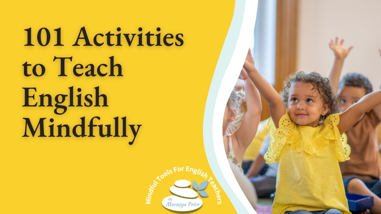 “101 Activities to Teach English Mindfully”