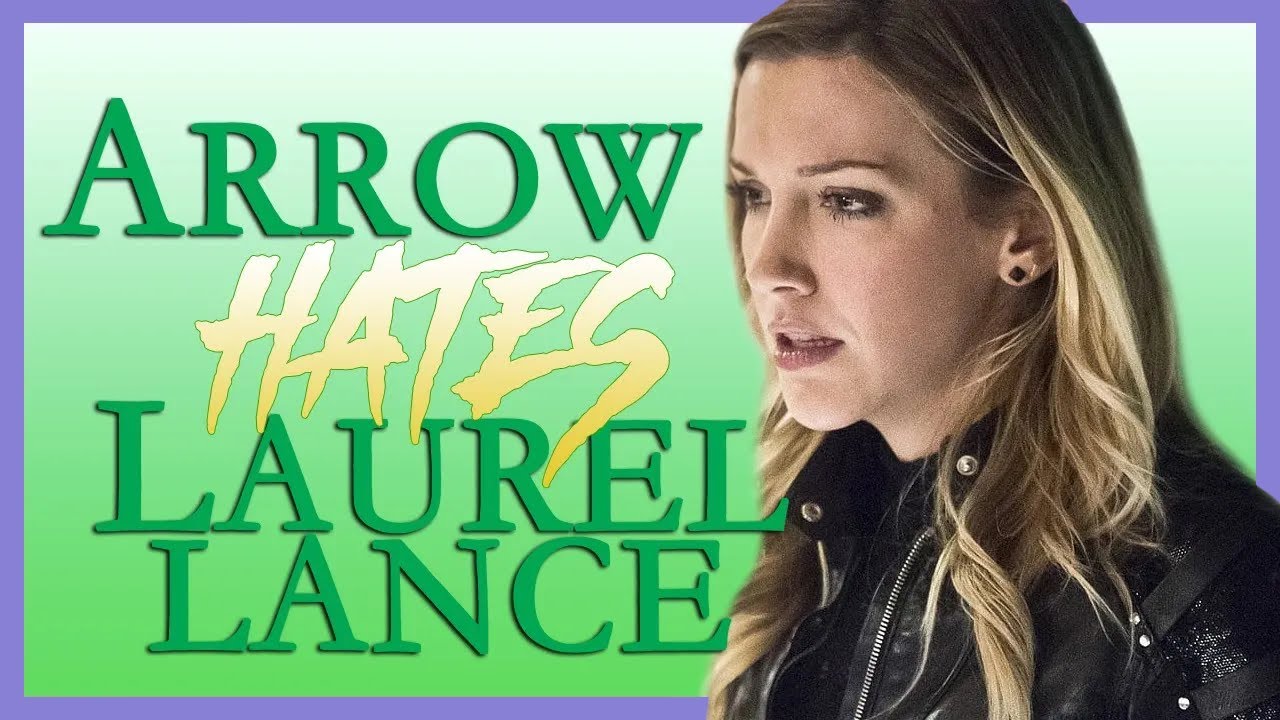 Arrow Hates Laurel Lance