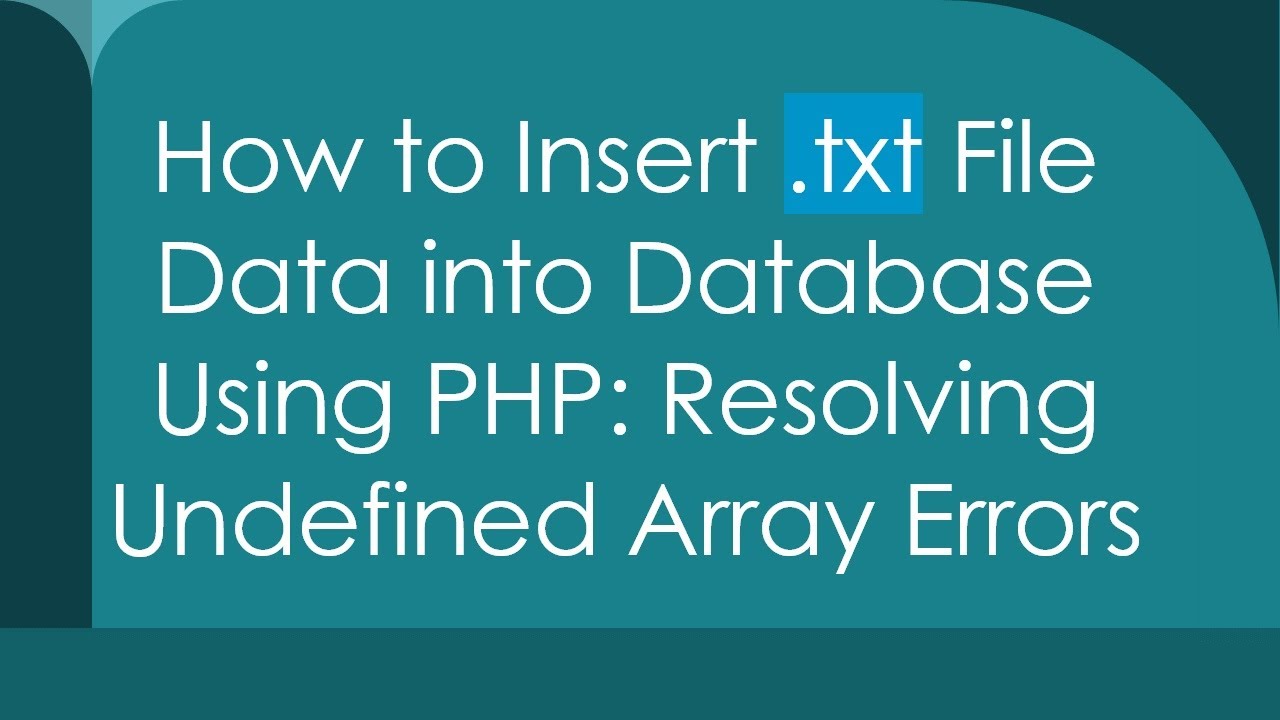 How to Insert .txt File Data into Database Using PHP: Resolving Undefined Array Errors