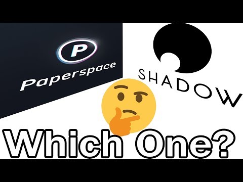 Which One ? Paperspace OR Shadow ?