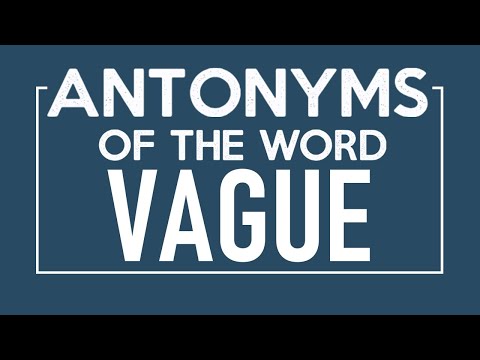 Antonyms of Vague