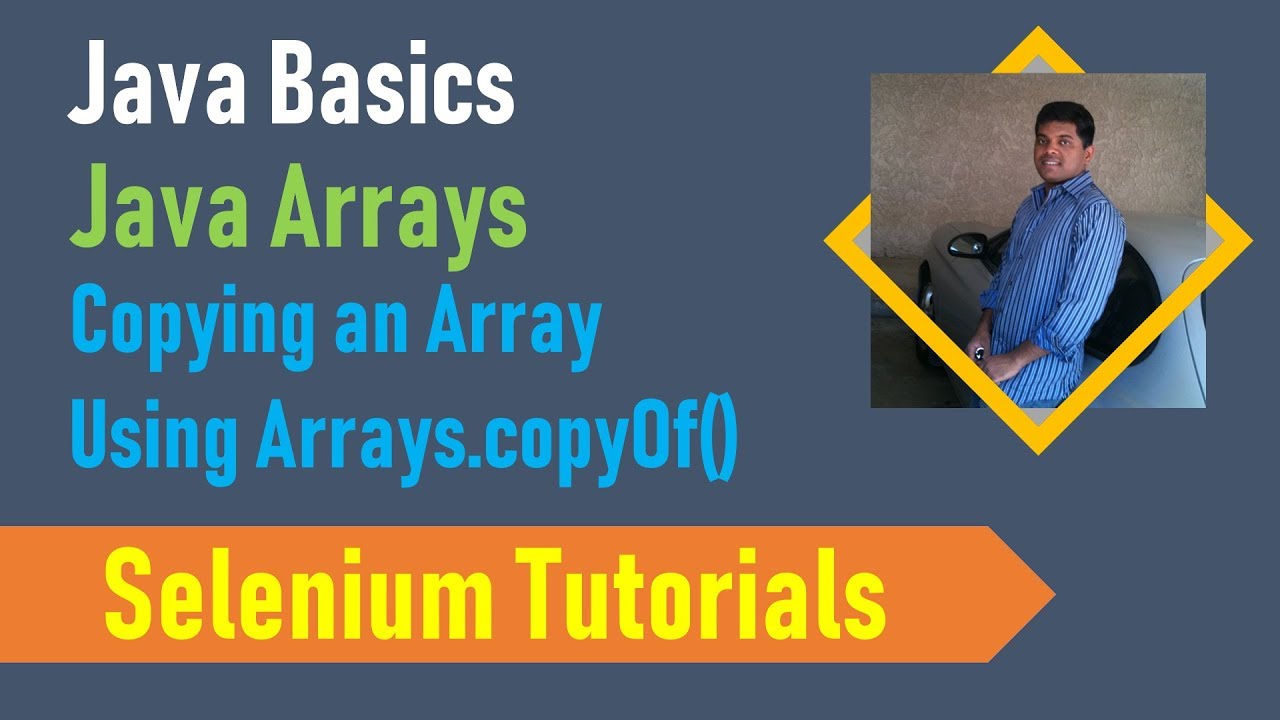 22J. Java Basics for Selenium - Java Arrays - Copying an Array using Arrays.copyOf()