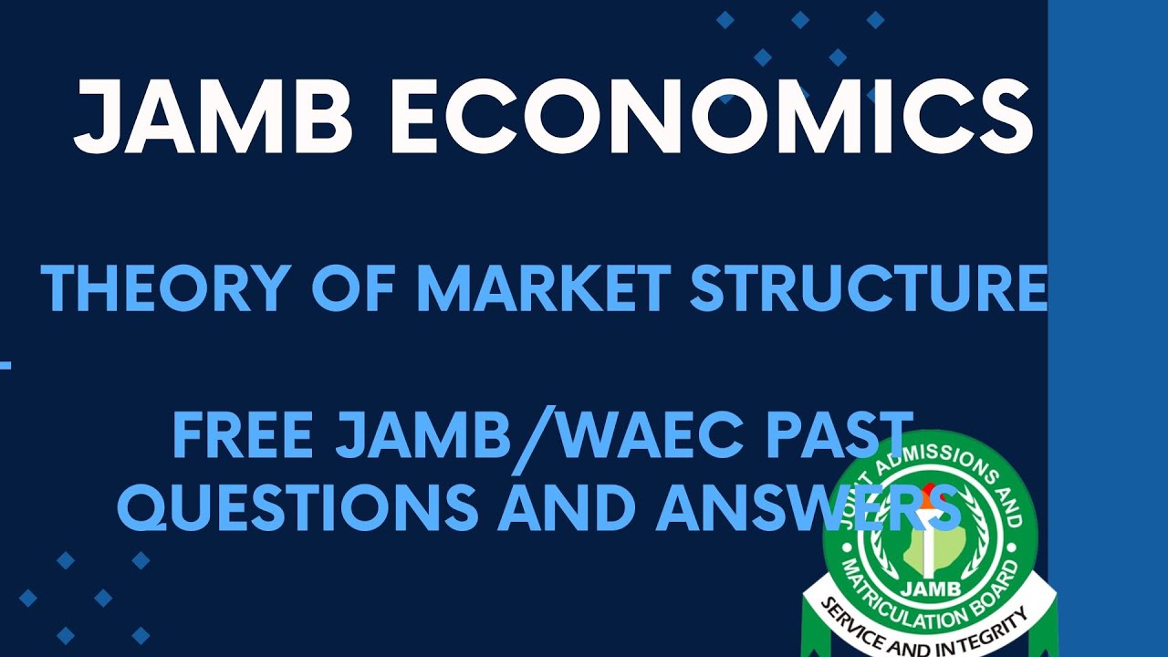 JAMB/WAEC Economics 2026 EP 47 - Theory Of Market Structure + Free Past Questions