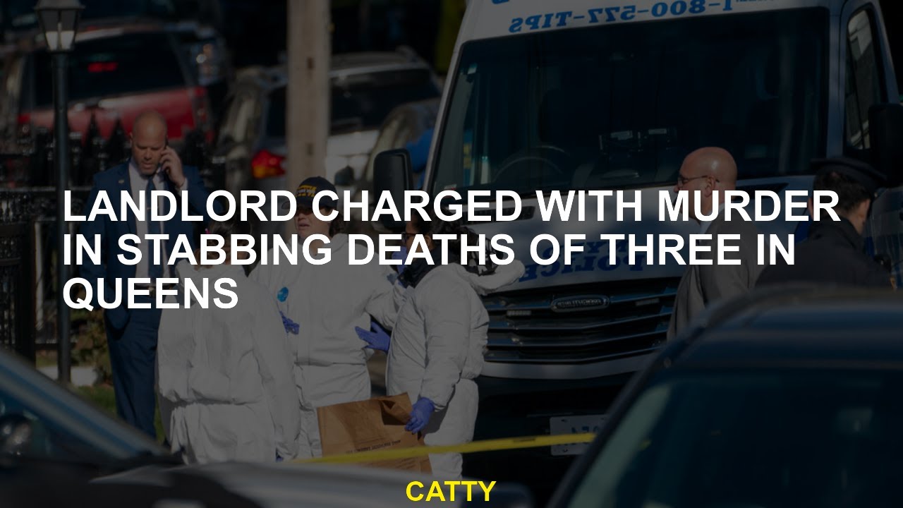 Landlord Charged With Murder in Stabbing Deaths of Three in Queens