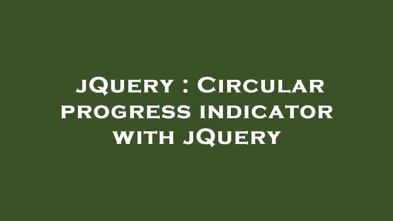 jQuery : Circular progress indicator with jQuery