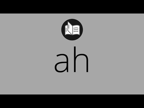 What AH means β’ Meaning of AH β’ What is the meaning of AH β’ ah MEANING β’ ah DEFINITION