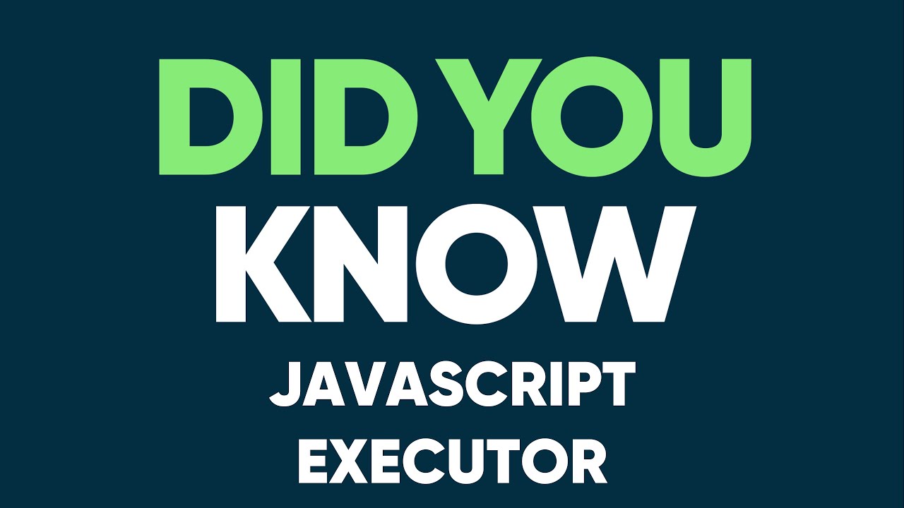 JavaScript Executor - Did You Know