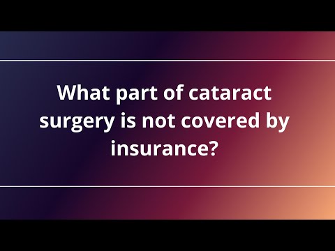 What part of cataract surgery is not covered by insurance?