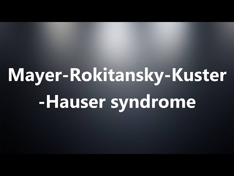 Mayer-Rokitansky-Kuster-Hauser syndrome - Medical Definition and Pronunciation