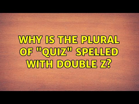 Why is the plural of "quiz" spelled with double Z? (3 Solutions!!)
