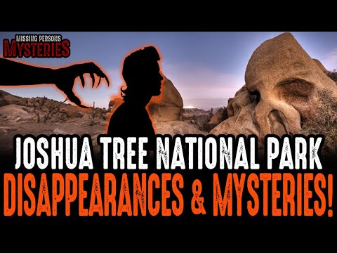 Joshua Tree National Park Disappearances and Mysteries!