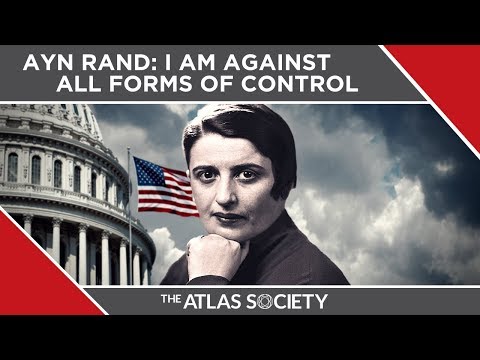Ayn Rand: I Am Against All Forms Of Control