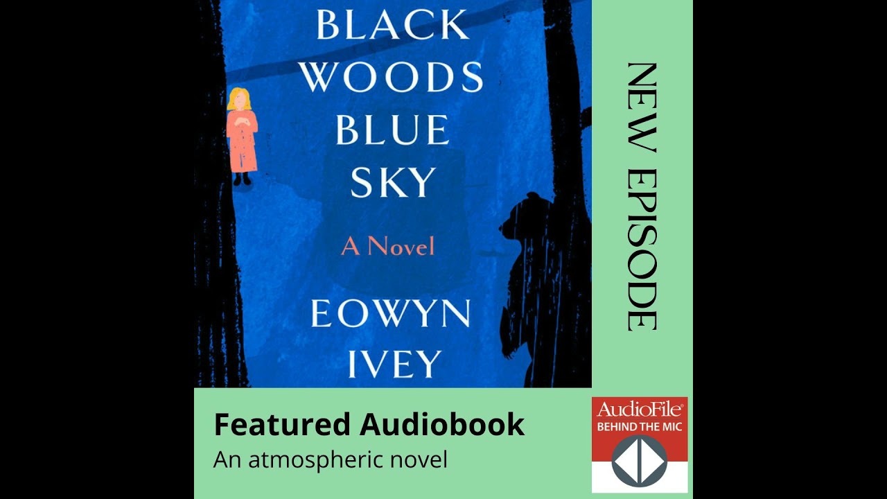BLACK WOODS, BLUE SKY by Eowyn Ivey, read by Rebecca Lowman