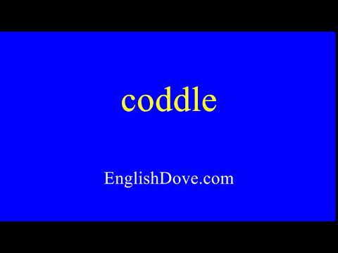 How to pronounce coddle in American English.