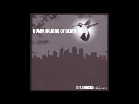Hummingbird Of Death - Diagnosis: Delicious Full EP