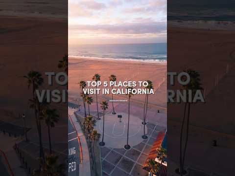 Top 5 Best Places To Visit in California - Travel Video