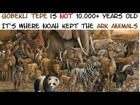 Gobekli Tepe is NOT 10,000+ Years Old—It’s Where Noah Kept the Ark Animals