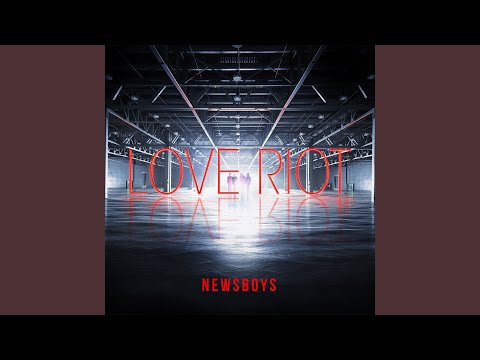 Love Riot Lyrics - Newsboys