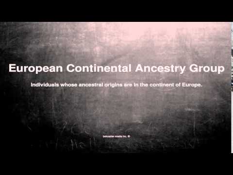 Medical vocabulary: What does European Continental Ancestry Group mean