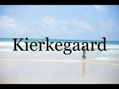 How To Pronounce Kierkegaard🌈🌈🌈🌈🌈🌈Pronunciation Of Kierkegaard