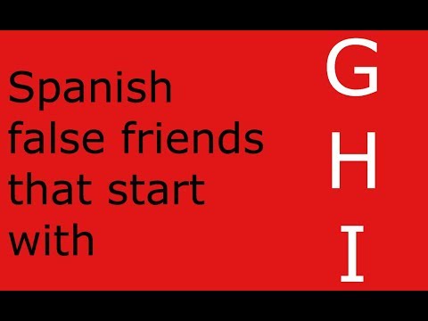 Spanish false cognates (false friends) that start with G,H and I