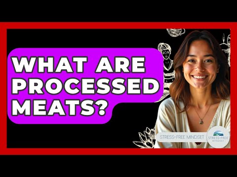 What Are Processed Meats? - Stress Free Mindset