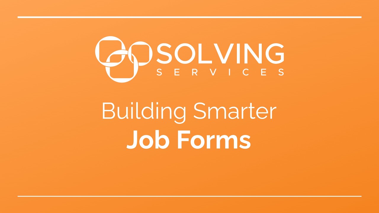 Building Smarter Job Forms | Work Order Software | Solving Services