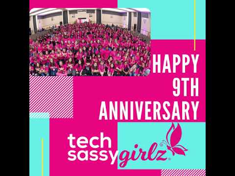 Tech Sassy Girlz 9th Anniversary!