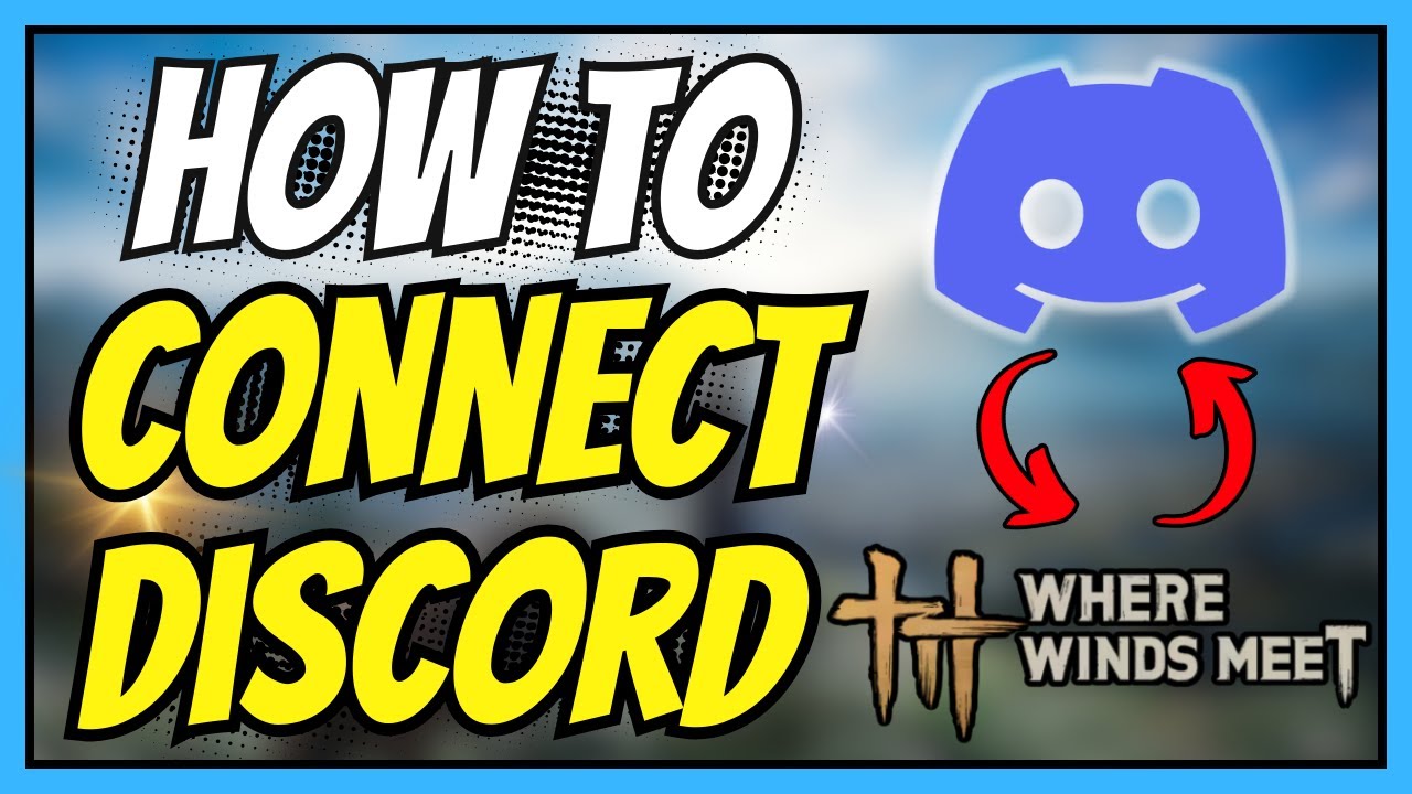How to Connect Discord for FREE Rewards | Where Winds Meet Guides